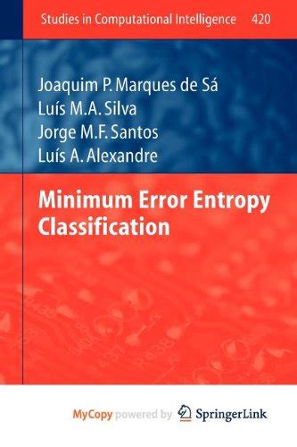 Minimum Error Entropy Classification Marques De Sá Joaquim P Silva Luís Ma Santos Jorge
