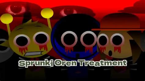 Tratamiento Sprunki Oren Un Mod Inquietante De Tratamiento Sprunki Oren