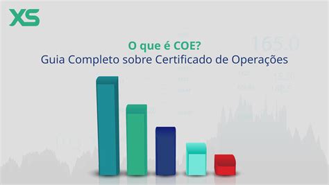 O Que é Coe Guia Completo Sobre Certificado De Operações Xs