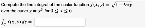 solved compute the line integral of the scalar function f x y v1