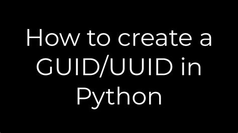 Python How To Create A Guid Uuid In Python Solution Youtube