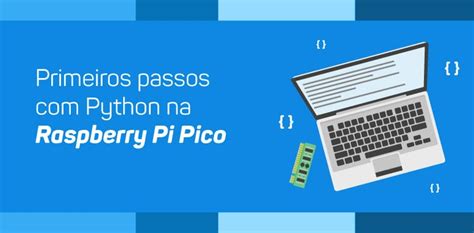 Primeiros Passos Com Python Na Raspberry Pi Pico Makerhero