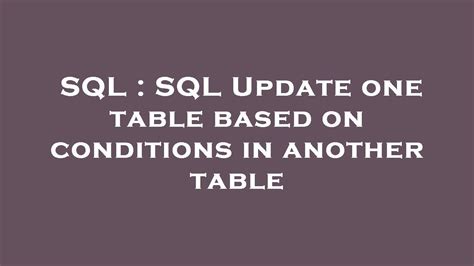 Sql Sql Update One Table Based On Conditions In Another Table Youtube