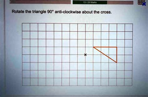 13 23 Mark G Rotate The Triangle 90 Anti Clockwise About The Cross