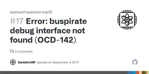 Error Buspirate Debug Interface Not Found Ocd 142 · Issue 17 · Espressifopenocd Esp32 · Github
