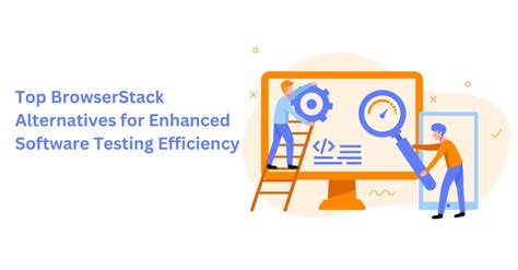 Top Browserstack Alternatives For Enhanced Software Testing Efficiency