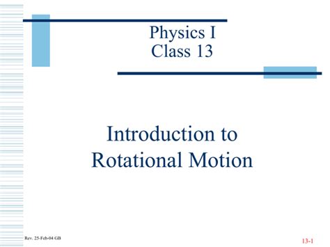 Introduction To Rotational Motion Physics I Class 13