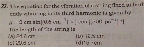 [answered] 22 the equation for the vibration of a string fixed at both