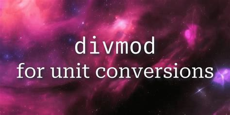 Divmod For Unit Conversions Real Python