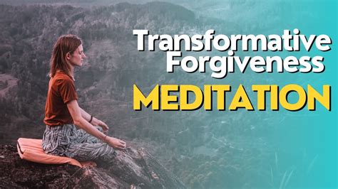 Transformative Forgiveness Meditation Cultivate Inner Peace And