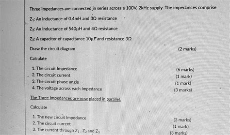 Solved Three Impedances Are Connected In Series Across A 100v 2khz Supply The Impedances