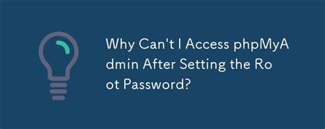 why can t i access phpmyadmin after setting the root password mysql