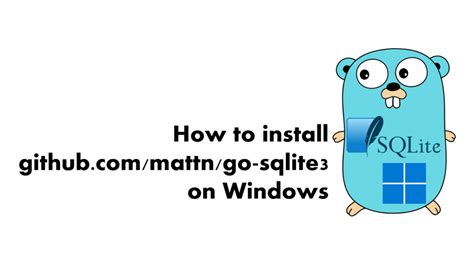 Install Github Mattn Go Sqlite On Windows Naiwaen DebuggingSoft