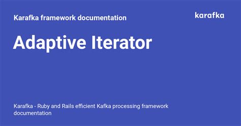 Adaptive Iterator Karafka Framework Documentation