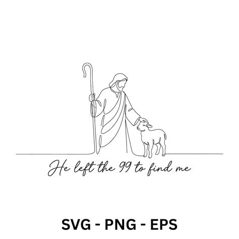 He Left The 99 To Find Me Svg Png Jesus Shepherd Lamb Chistian Svg