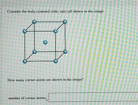 Solved Consider The Body Centered Cubic Unit Cell Shown In Chegg
