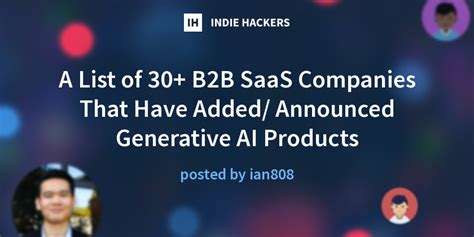A List Of 30 B2b Saas Companies That Have Added Announced Generative Ai Products Indie Hackers