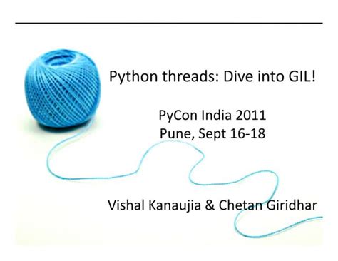 Pycon India 2011 Python Threads Dive Into Gil Ppt