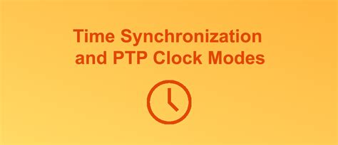 Time Synchronization And Ptp Clock Modes Dmc Inc