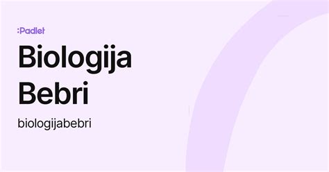 Biologija Bebri Biologijabebri Profile Padlet