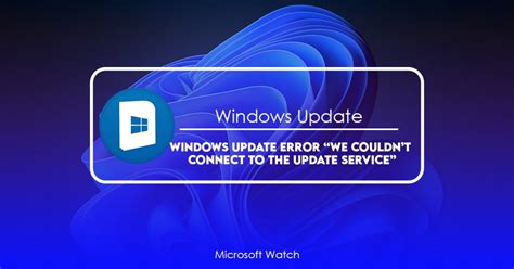 Windows Update Error We Couldnt Connect To The Update Service SOLVED Microsoft Watch