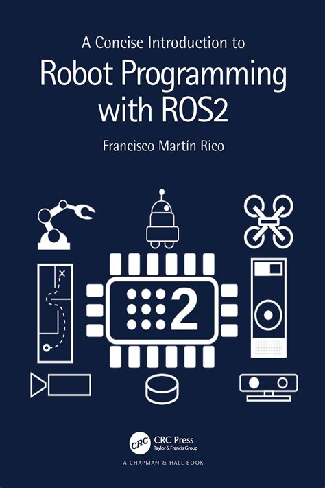 A Concise Introduction To Robot Programming With Ros2 By Francisco Martín Rico Goodreads