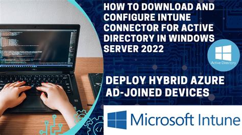 How To Download And Configure Intune Connector For Active Directory Deploy Hybrid Azure Ad