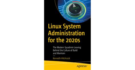 Linux System Administration For The S The Modern Sysadmin Leaving Behind The Culture Of
