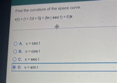 Solved Find The Curvature Of The Space Curve R T T Chegg Com