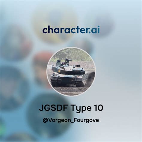 Chat With Jgsdf Type 10 Character Ai Ai Chat Reimagined Your Words Your World