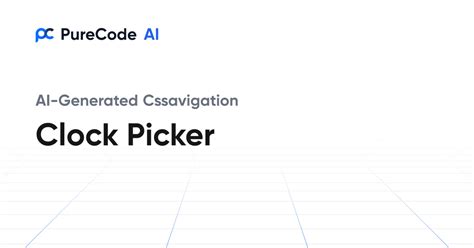 Build Great Cssavigation Clock Picker Components Faster Using Ai Tools