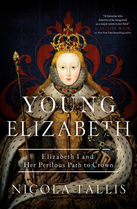 Young Elizabeth Elizabeth I And Her Perilous Path To The Crown By