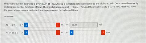 Solved The Acceleration Of A Particle Is Given By A 6t 29