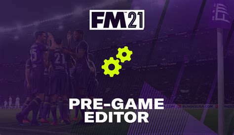 Using The Pre Game Editor In Fm21 Football Manager 2021