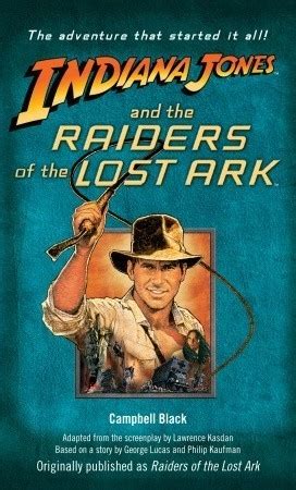 Indiana Jones And The Raiders Of The Lost Ark By Campbell Black Goodreads