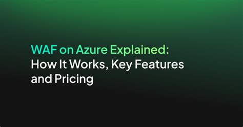 Waf On Azure Explained How It Works Key Features And Pricing Coralogix