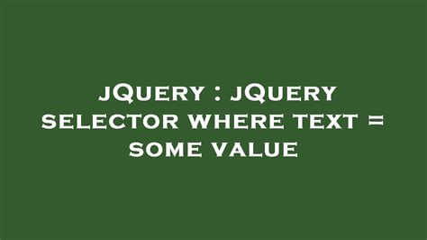 Jquery Jquery Selector Where Text Some Value Youtube
