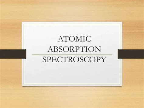 Atomic Absorption Spectroscopy By Utkarsh Mishra Pptx