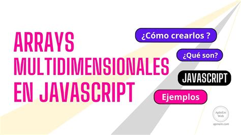 Array Multidimensional En Js ¿cómo Crearlos Y Manipularlos