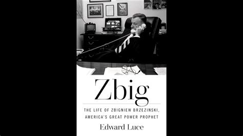 Zbig The Life And Legacy Of Zbigniew Brzezinski