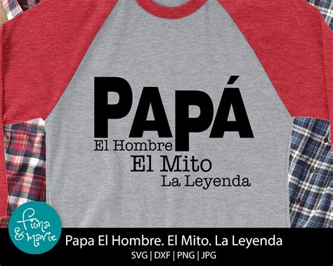 Papá El Hombre El Mito La Leyenda Spanish Dad The Man The Myth The