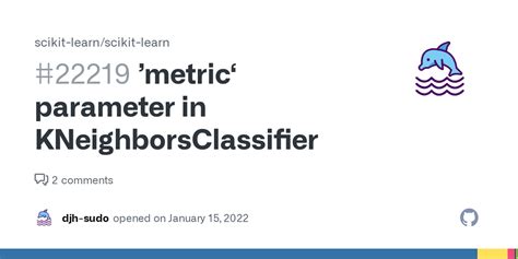 Metric Parameter In Kneighborsclassifier Issue Scikit Learn Scikit Learn Github