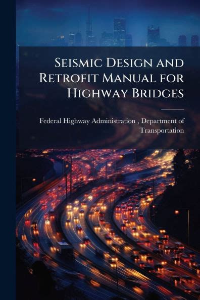 Seismic Design And Retrofit Manual For Highway Bridges By Federal