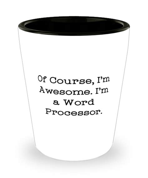 Word Processor Ts For Coworkers Of Course Im Awesome Im A Word Cute Word Processor Shot