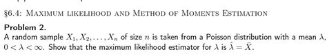 Solved MAXIMUM LIKELIHOOD AND METHOD OF MOMENTS Chegg