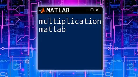 How To Multiply Matrices In Matlab A Quick Guide