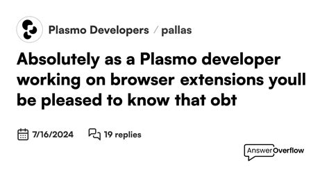 Absolutely As A Plasmo Developer Working On Browser Extensions Youll