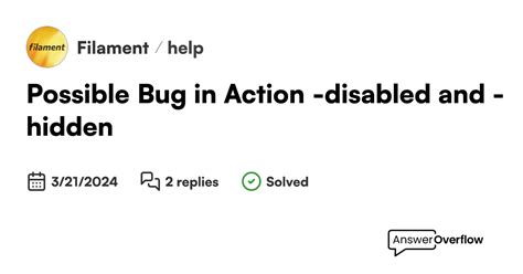 Possible Bug In Action Disabled And Hidden Filament