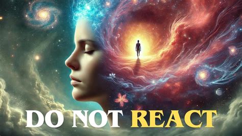 The Power Of Not Reacting Stop Reacting To Everything Youtube