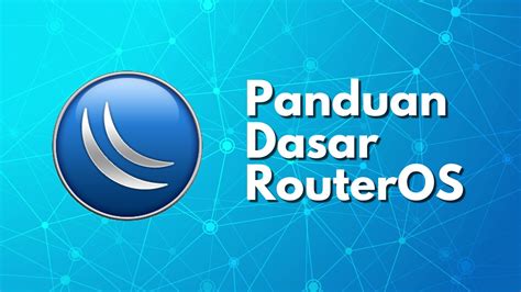 Panduan Dasar Routeros